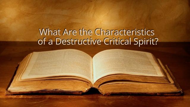 What Are the Characteristics of a Destructive Critical Spirit? | Ask Dr ...